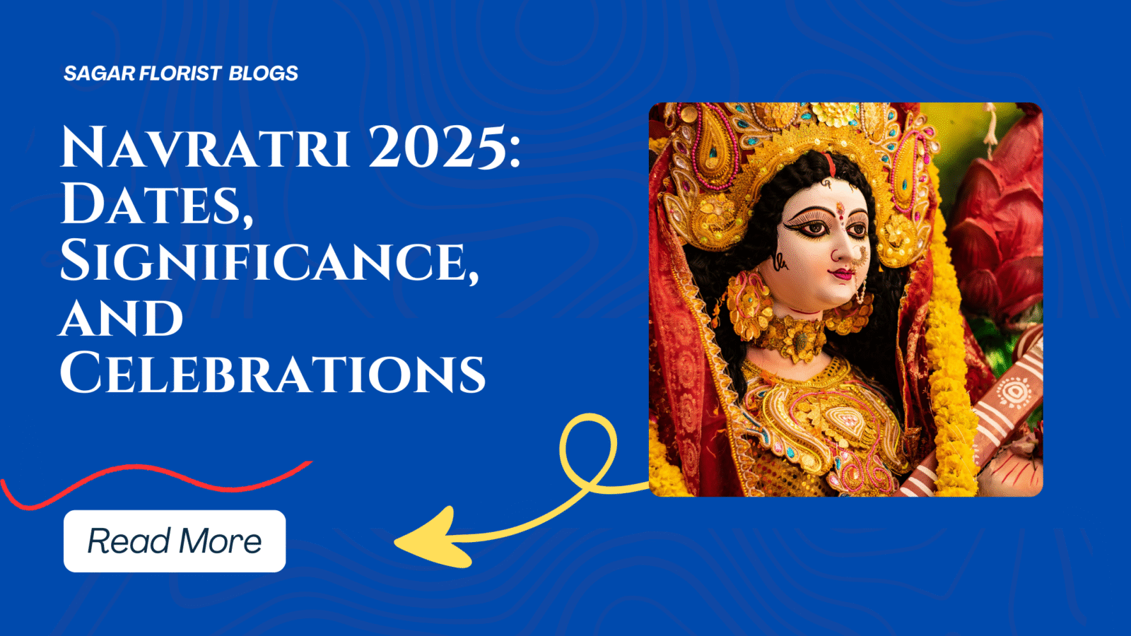 Navratri 2025: Dates, Significance, and Celebrations - SAGAR FLORIST